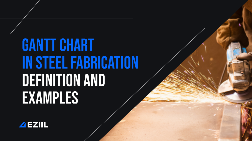 Gantt Chart in Steel Fabrication: definition and examples