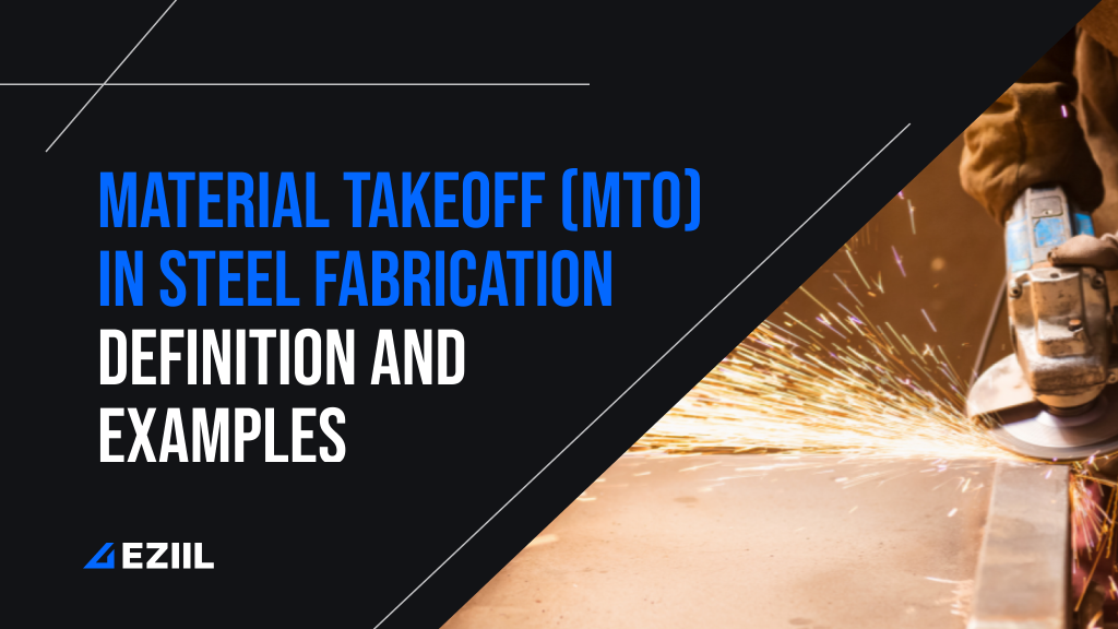 Material Takeoff (MTO) in Custom Steel Fabrication
