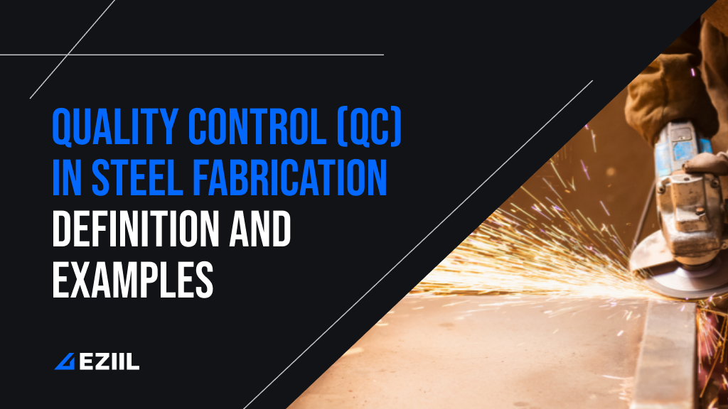 Quality Control in Steel Fabrication: definition and examples